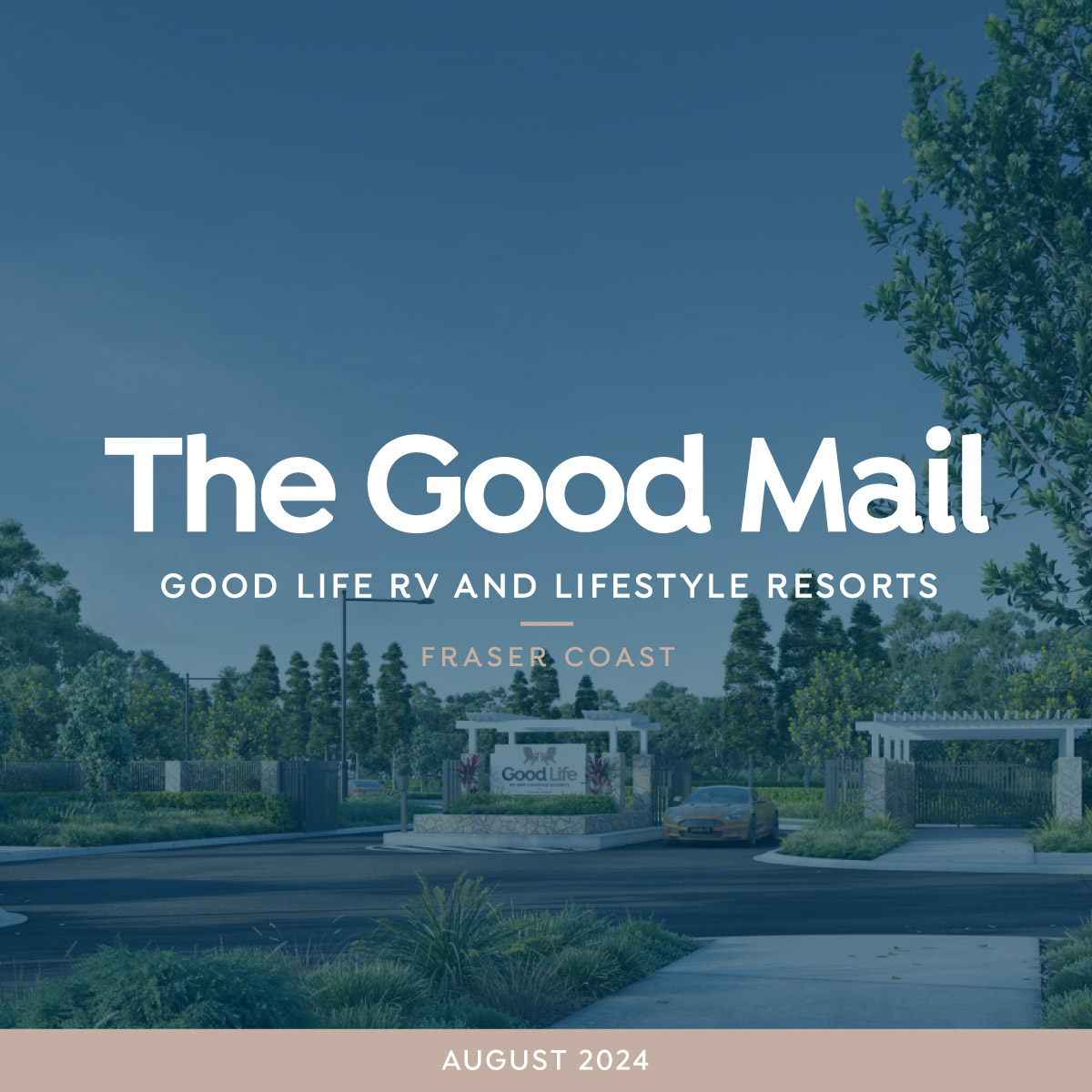 The Good Mail August 2024 | Good Life RV & Lifestyle Resorts by AHC ...